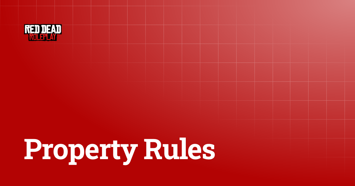 Property Rules | Red Dead Roleplay Guide