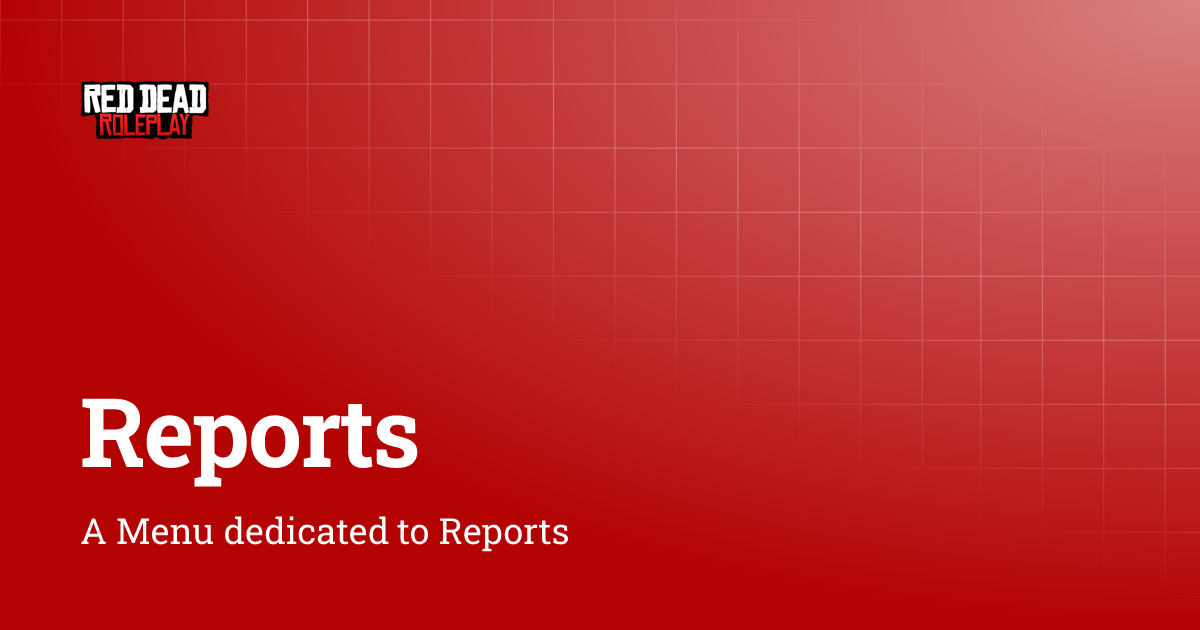 Reports | Red Dead Roleplay Guide